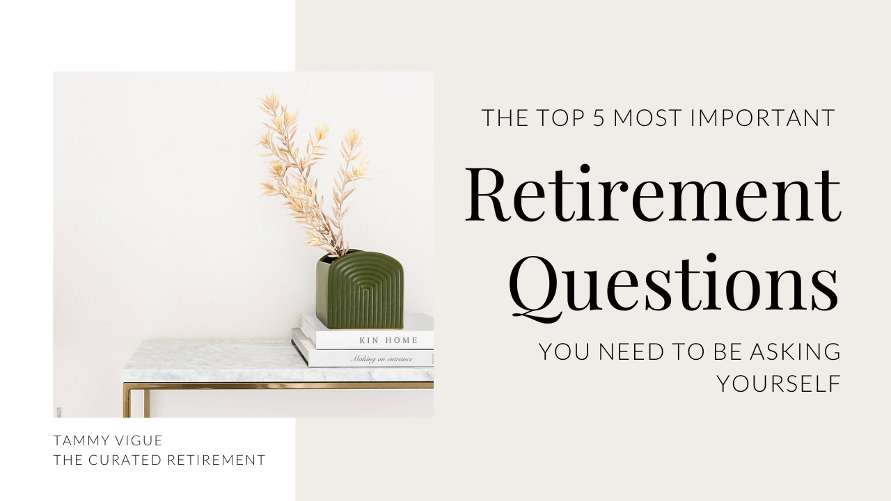 The Top 5 Most Important Retirement Questions You Need to be Asking ...