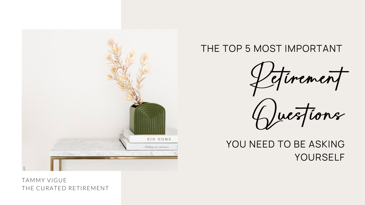 The Top 5 Most Important Retirement Questions You Need to be Asking ...